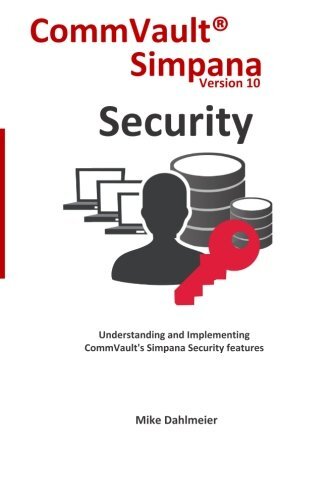 COMMVAULT SIMPANA SECURITY: UNDERSTANDING AND IMPLEMENTING By Mike ...