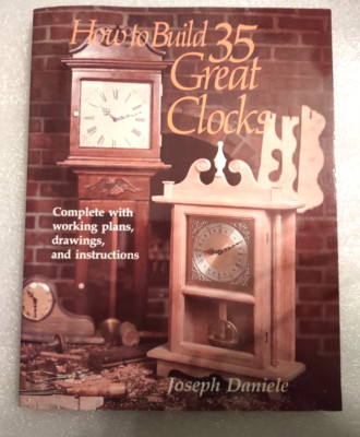 How to Build 35 Great Clocks: Complete with Working Plans, Drawings ...