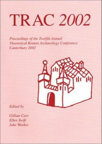 Proceedings of the Theoretical Roman Archaeology Conference Ser.: Trac ...