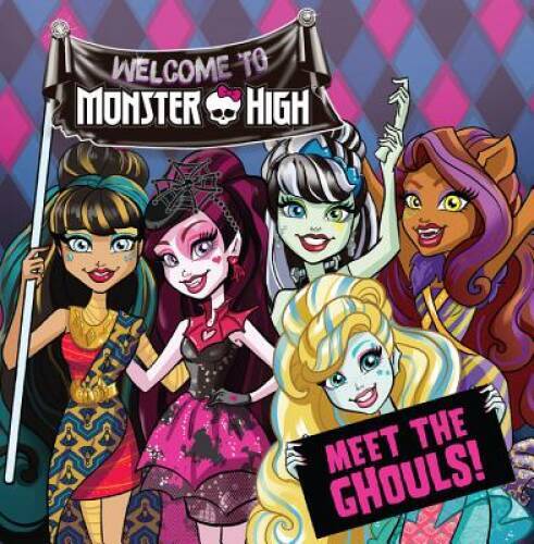 Monster High: Meet the Ghouls! (Welcome to Monster High) - Paperback ...