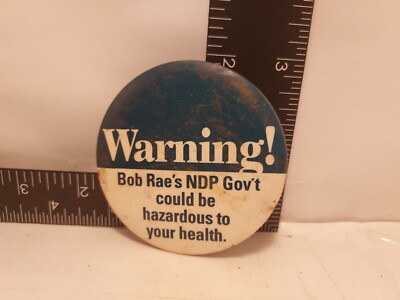 Warning Bob Rae's NDP Gov't Hazardous To Health Canada Vintage Pinback ...
