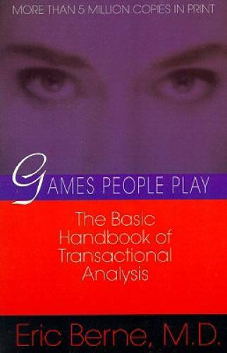 Games People Play: The Basic Handbook of Transactional Analysis. - GOOD ...