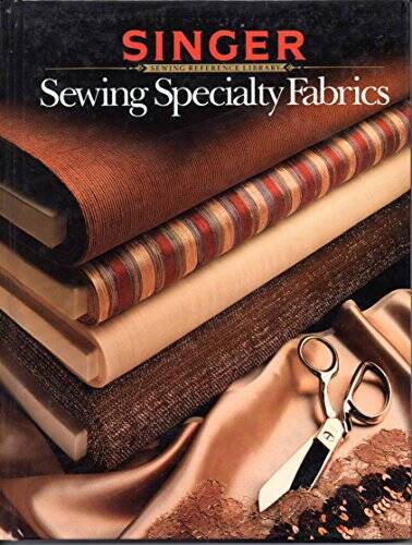 Sewing Specialty Fabrics (Singer Sewing Reference Library) - Hardcover ...