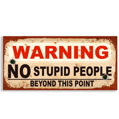 #1130 Warning No Stupid People Beyond This Point VINTAGE UPVC Sign ...