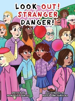 Look Out! Stranger Danger!: Not Everyone Is Your Friend by Mona Liza ...