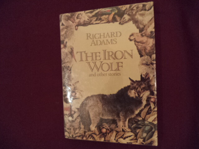 Adams, Richard. The Iron Wolf and Other Stories. 1980. Illustrated in ...