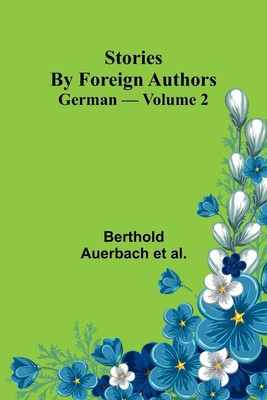 Stories by Foreign Authors German - Volume 2 Berthold Auerbach et al ...