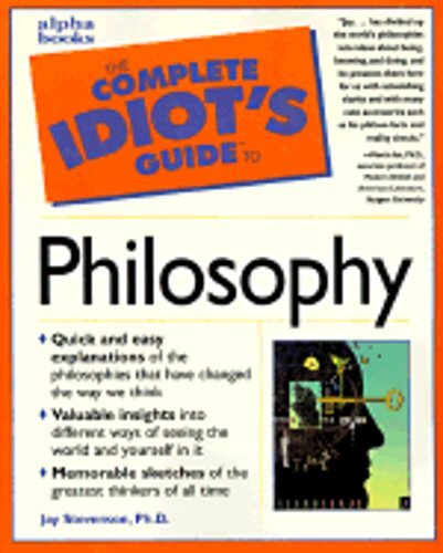 The Complete Idiot's Guide to Philosophy by PhD. Stevenson, Jay: New ...