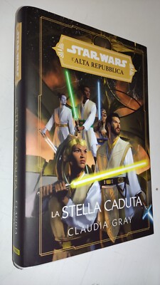 STAR WARS L'ALTA REPUBBLICA - LA STELLA CADUTA - Claudia Gray - PANINI ...