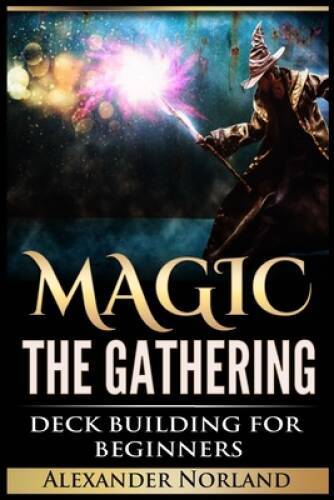 Magic The Gathering: Deck Building For Beginners (MTG, Deck Building ...