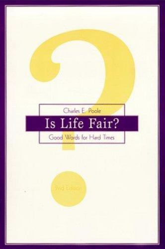 Is Life Fair? : Good Words for Hard Times by Charles E. Poole (1999 ...