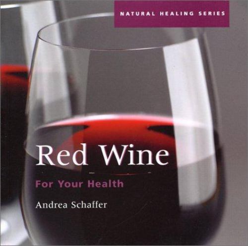 Red Wine for Your Health by Andrea Schaffer (2002, Trade Paperback) for ...