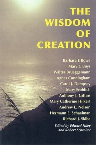 THE WISDOM OF CREATION By Barbara Ellen Bowe & Mary C. Boys **Mint ...