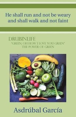 He shall run and not be weary and shall walk and not faint by Asdrubal ...