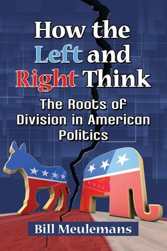 How the Left and Right Think: The Roots of Division in American ...