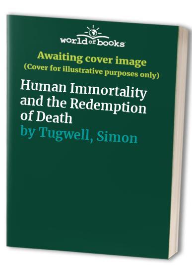 Human Immortality and the Redemption o... by Tugwell, Simon Paperback ...