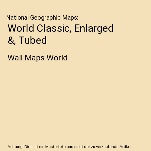 World Classic, Enlarged &, Tubed: Wall Maps World, National Geographic ...
