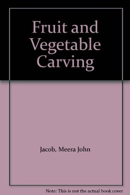 Fruit and Vegetable Carving By Meera John Jacob 9789971650964 | eBay