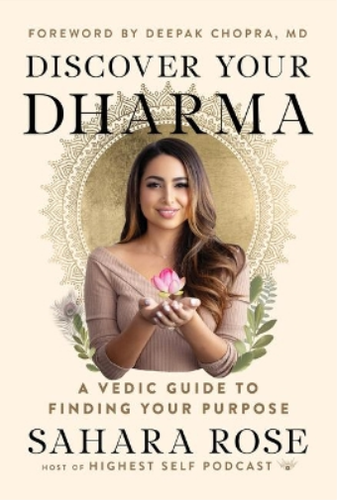 Sahara Rose Ket Discover Your Dharma: a Vedic Guide to Living Your Best ...