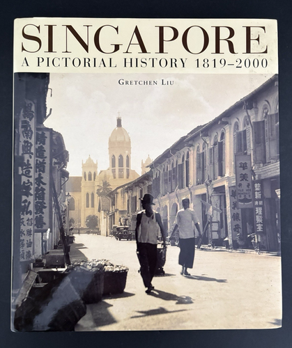 Singapore Visual History 1819-2000 by Gretchen Liu 2008 Large Hardcover ...