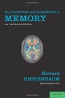 THE COGNITIVE NEUROSCIENCE OF MEMORY: AN INTRODUCTION By Howard ...