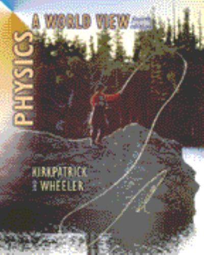 Physics : A World View by Larry D. Kirkpatrick and Gerald F. Wheeler ...