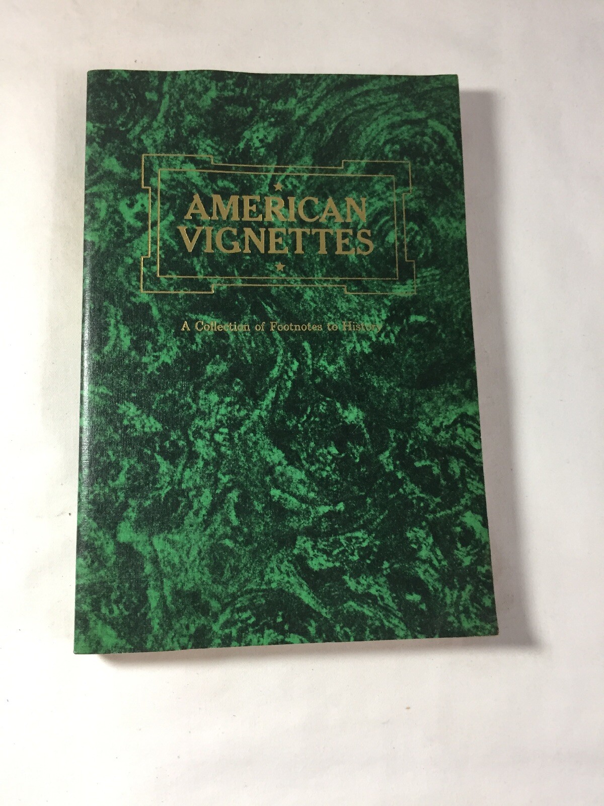 American Vignettes: A Collection of Footnotes to History, John I. White ...