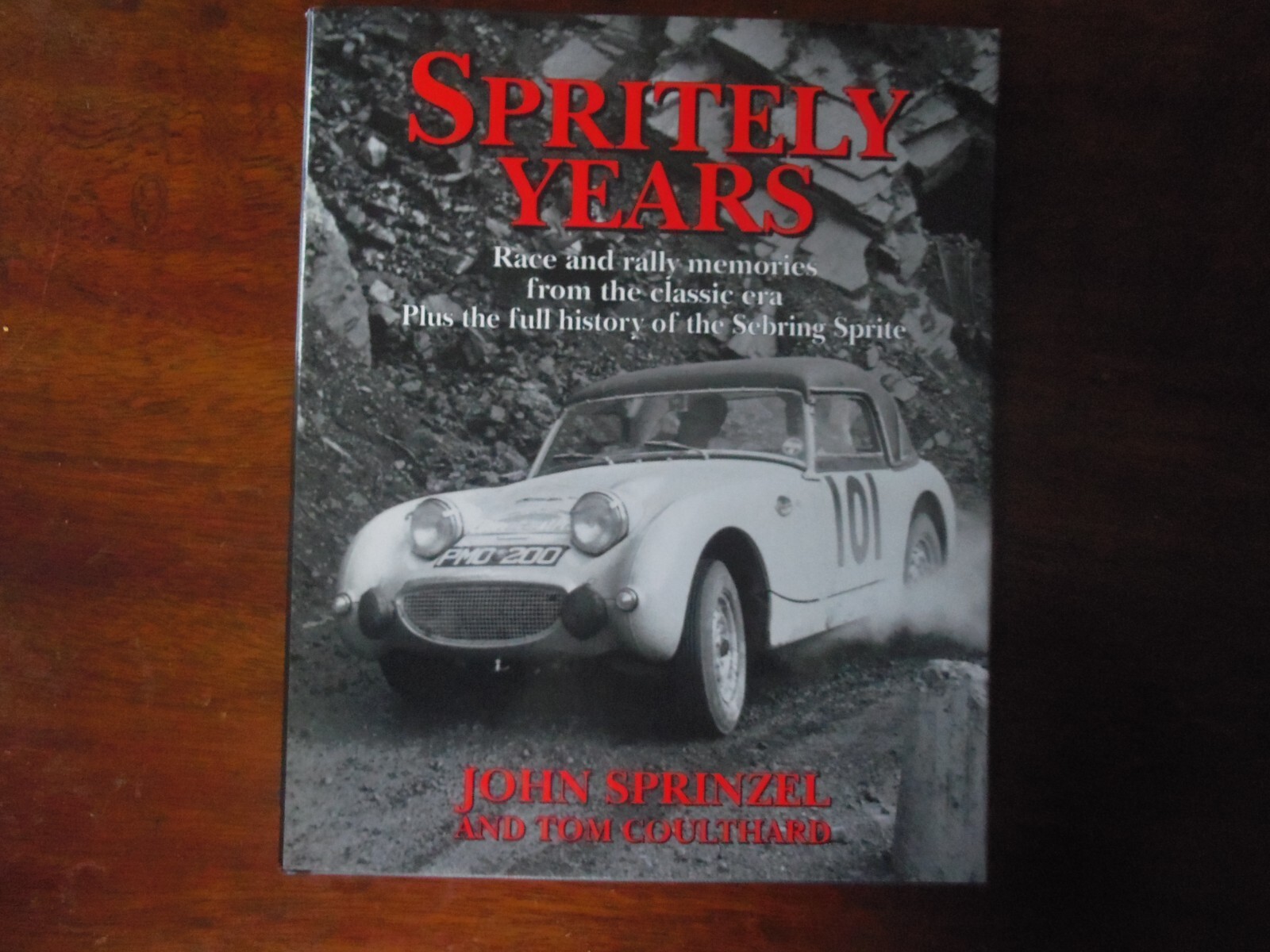Spritely Years: Race and Rally Memories from the Classic Era, Plus the ...