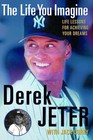THE LIFE YOU IMAGINE : LIFE LESSONS FOR ACHIEVING YOUR By Derek Jeter ...