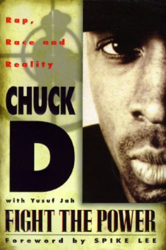 Fight the Power : Rap, Race and Reality by Chuck D, Spike Lee and Yusuf ...