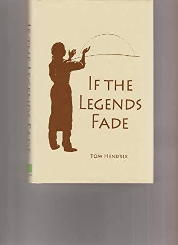 If The Legends Fade - Hardcover By Hendrix, Tom - VERY GOOD | eBay