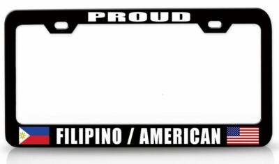 PROUD FILIPINO AMERICAN Nationality Patriotic Steel License PLate Frame ...