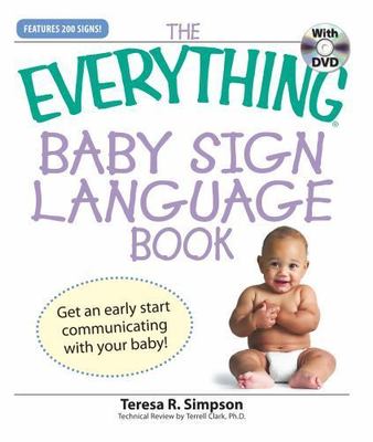The Everything Baby Sign Language Book: Get an Early Start ...