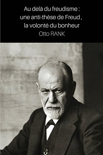 AU DELA DU FREUDISME : UNE ANTI-THESE DE FREUD, LA VOLONTE By Otto Rank ...