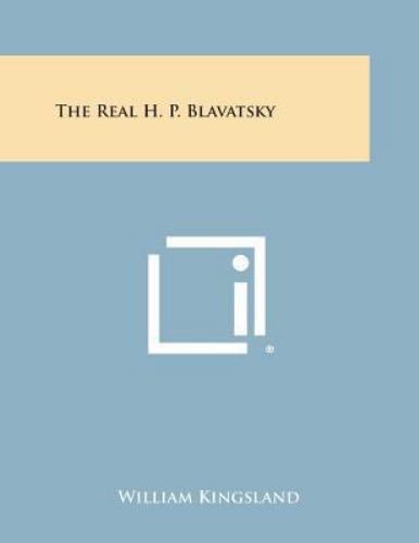 Real H. P. Blavatsky by William Kingsland (2013, Trade Paperback) for ...