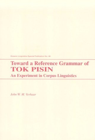 TOWARD A REFERENCE GRAMMAR OF TOK PISIN: AN EXPERIMENT IN By John W. M ...