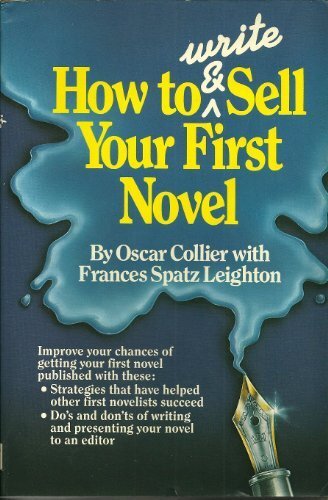 How to Write & Sell Your First Novel By Oscar Collier,Frances Sp ...