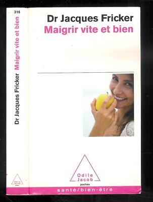 Dr Jacques Fricker : Maigrir vite et bien - N° 316 " Editions Odile ...