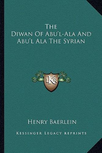 Diwan of Abu'l-Ala and Abu'l Ala the Syrian by Henry Baerlein (2010 ...