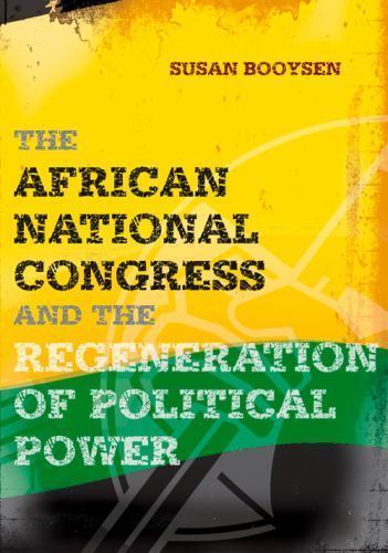 African National Congress and the Regeneration of Political Power by ...