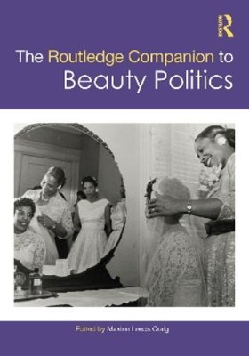 Maxine Leeds Craig The Routledge Companion to Beauty Politics (Poche ...