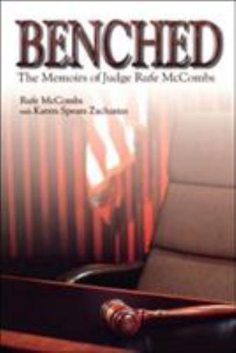Benched : JUDGE RUFE McCOMBS by Rufe McCombs and Karen Spears Zacharias ...