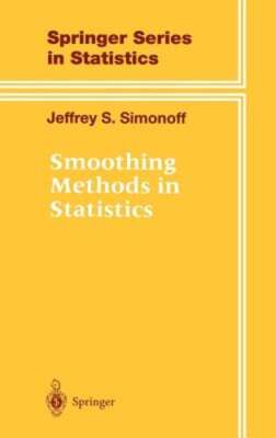 Smoothing Methods in Statistics by Jeffrey S Simonoff: Used ...