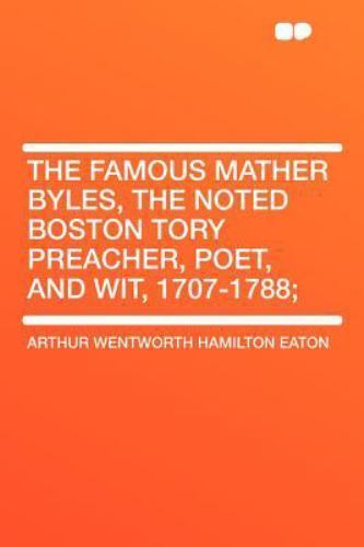 Famous Mather Byles, the Noted Boston Tory Preacher, Poet, and Wit ...