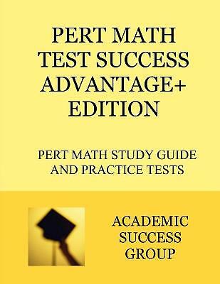 PERT Math Test Success Advantage+ Edition: PERT Math Study Guide and ...