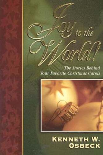 Joy to the World: The Stories Behind Your Favorite Christmas Carols by ...