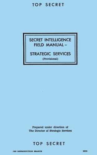 Secret Intelligence Field Manual: Strategic Services by Reproduction ...