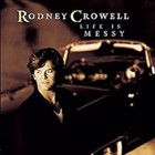 Rodney Crowell Life Is Messy | eBay