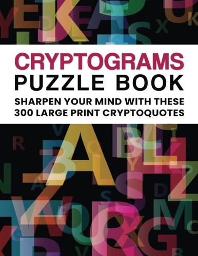 Cryptograms Puzzle Book: Sharpen Your Mind With These 300 Large Print ...