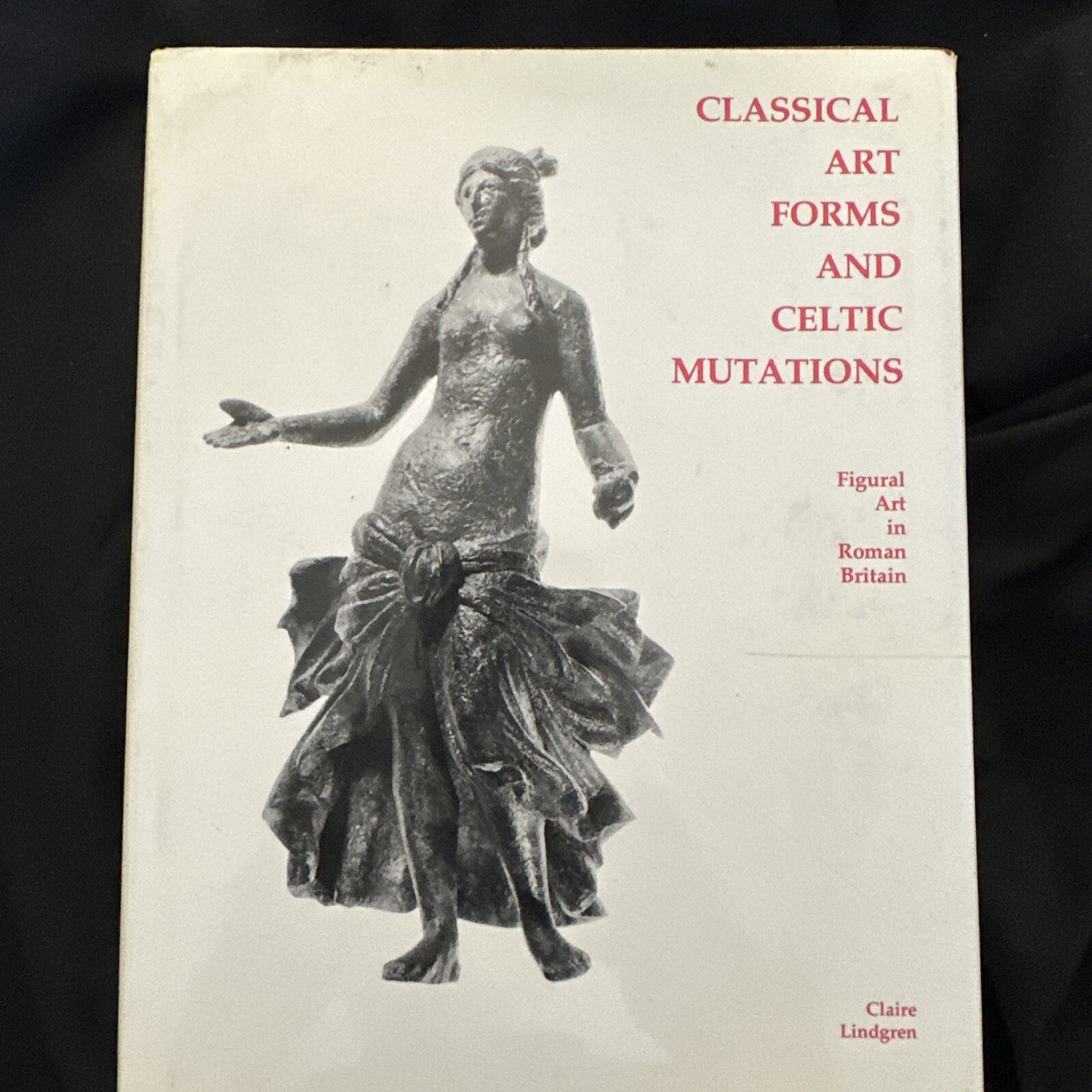 Classical Art Forms and Celtic Mutations: Figural Art in Roman Britain ...